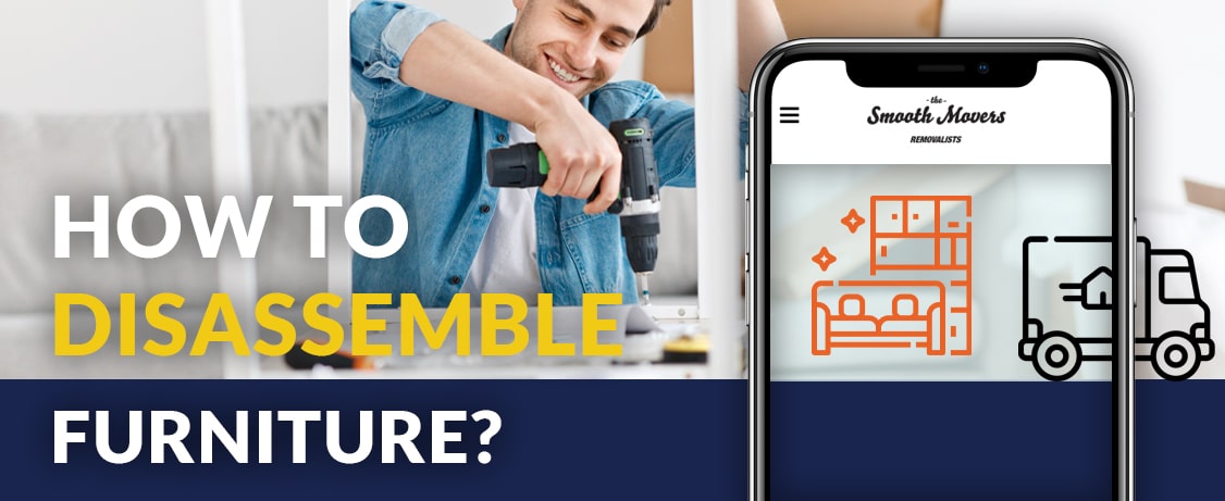 How to Disassemble Furniture When Moving | Steps for a Smooth Move